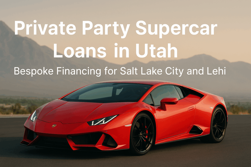 Private Party Supercar Loans in Utah for Exotic Cars - Rizz Lending